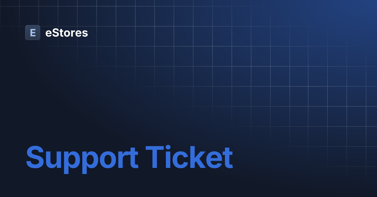 Support Ticket | eStores