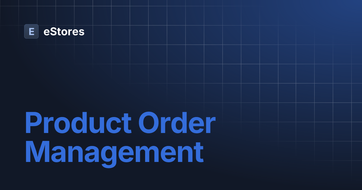 Product Order Management | eStores
