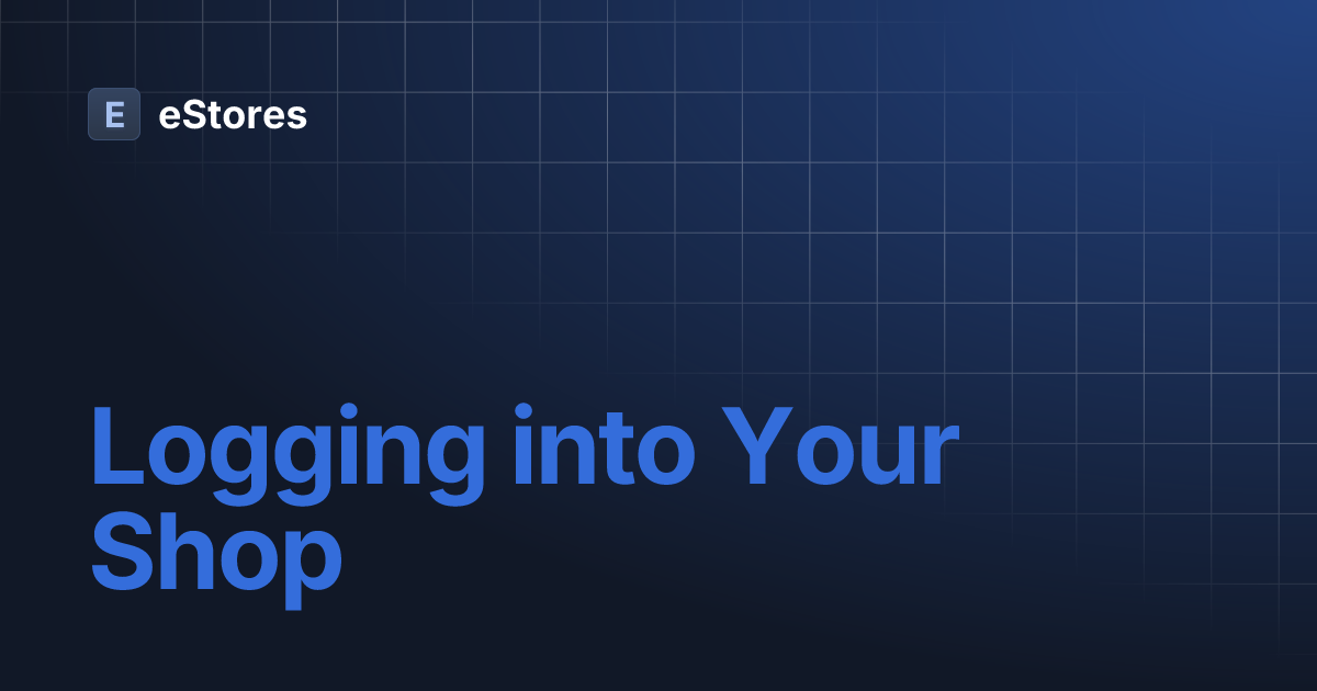 Logging into Your Shop | eStores